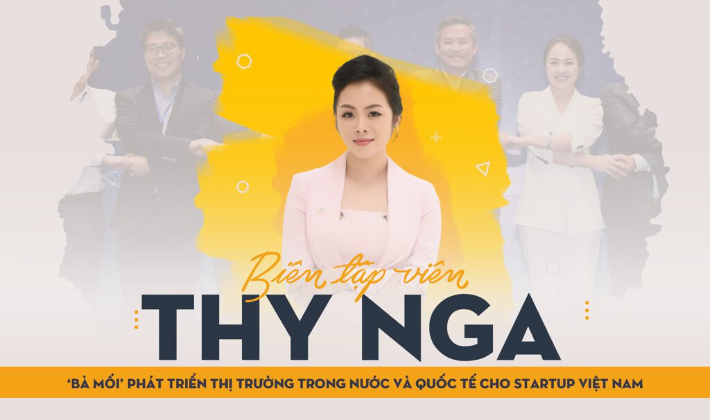 BTV Thy Nga - 'bà mối' phát triển thị trường trong nước và quốc tế cho startup Việt Nam - Thy Nga
